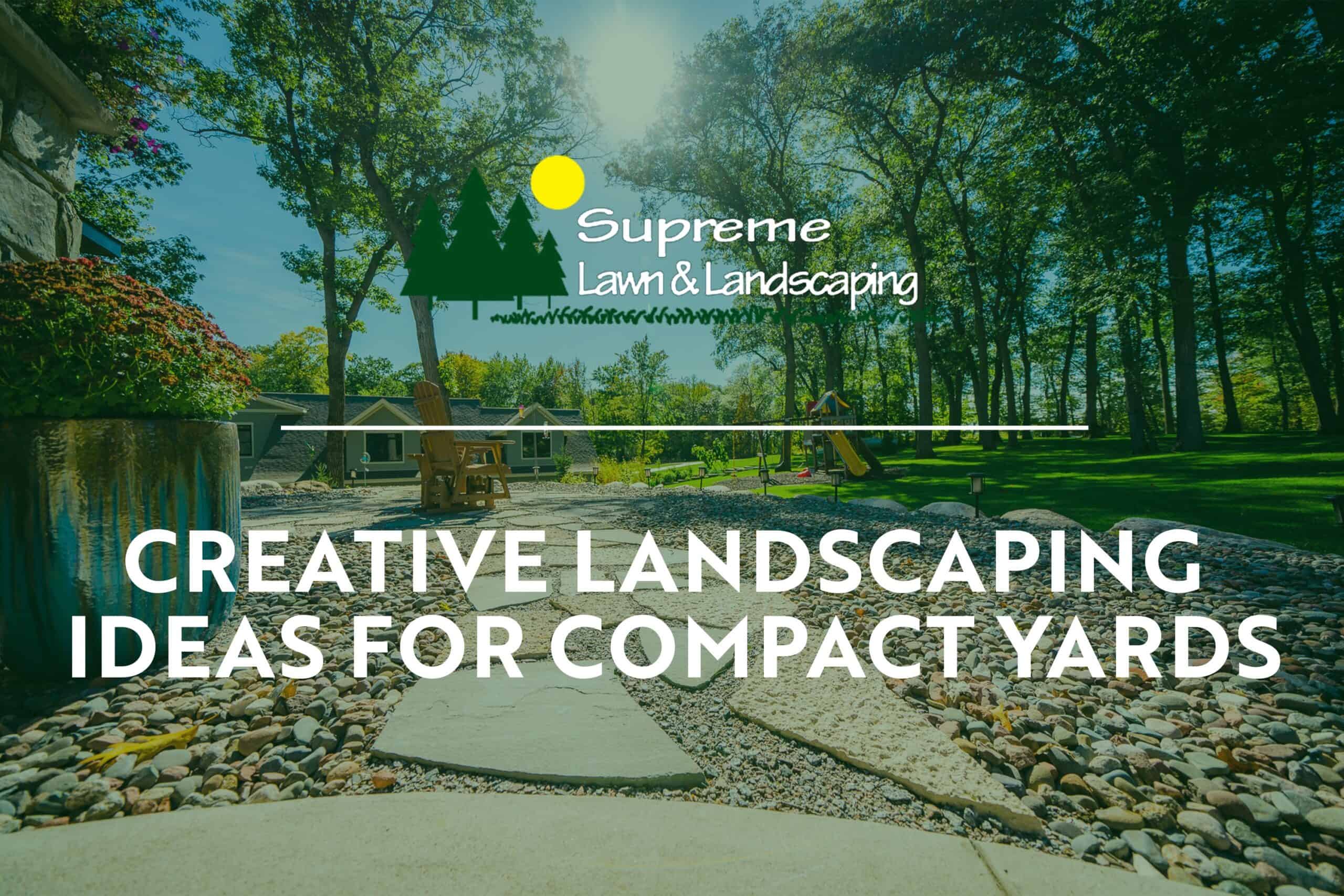 Small Yard Landscaping Ideas | Supreme Lawn & Landscaping